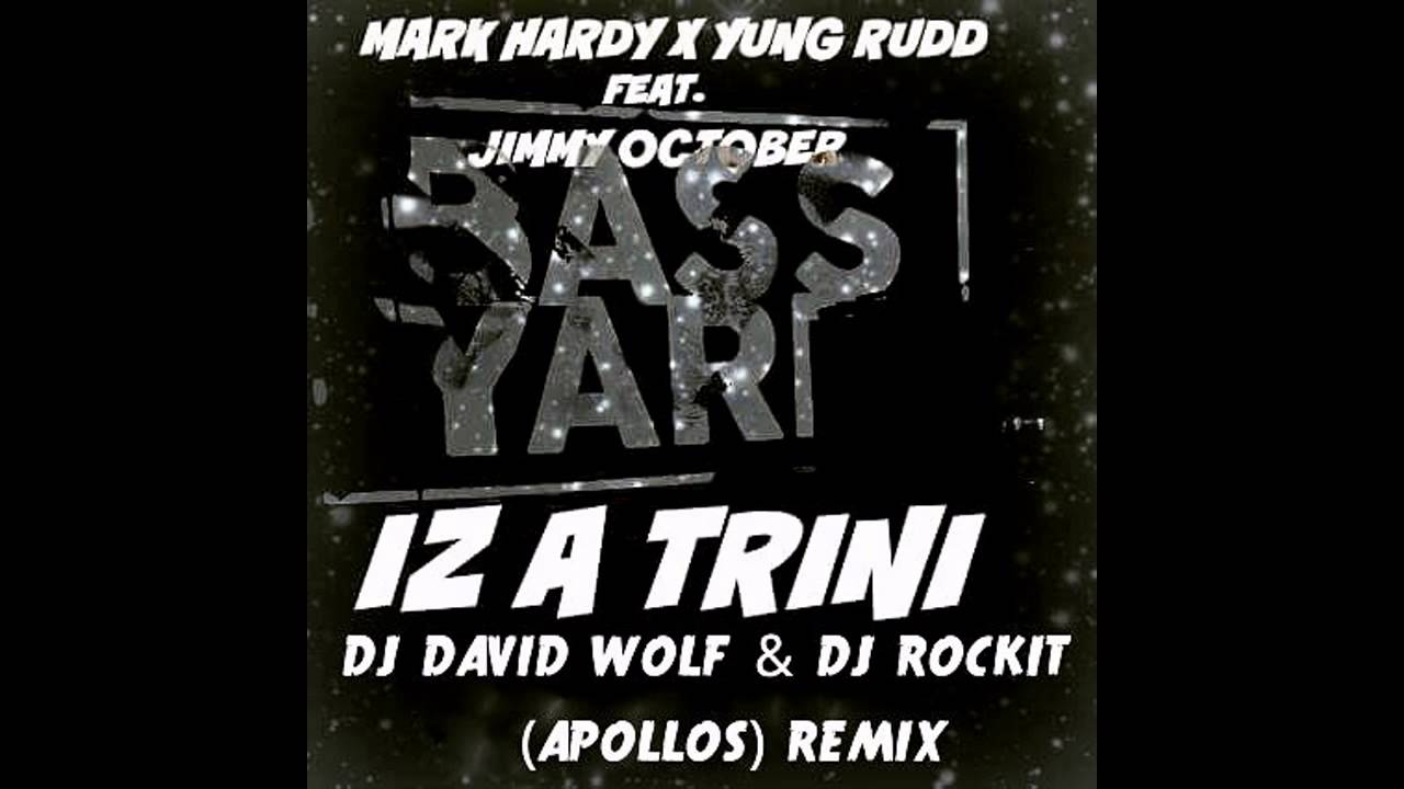 Mark Hardy x Yung Rudd - IzATrini (Dj David Wolf x Dj Rockit (apollos ...