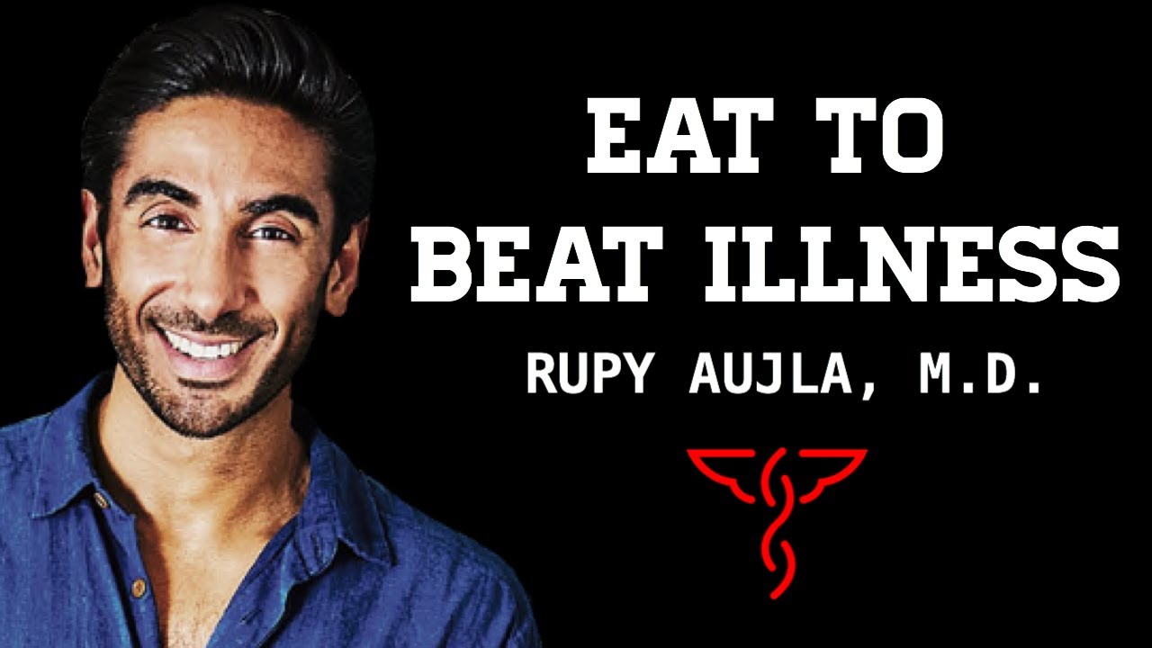 Rupy Aujla, M.D. - Eat to Beat Illness: The Doctors Kitchen - YouTube
