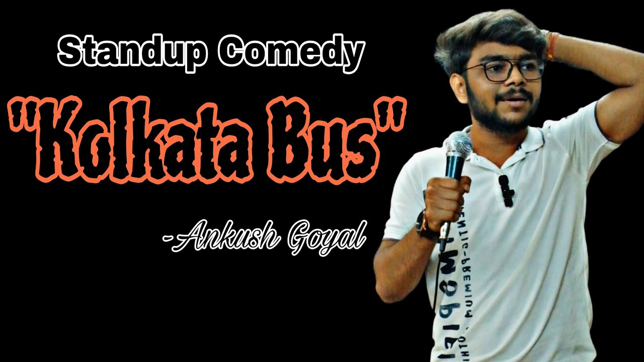 "Kolkata Bus" Standup Comedy by- Ankush Goyal - YouTube