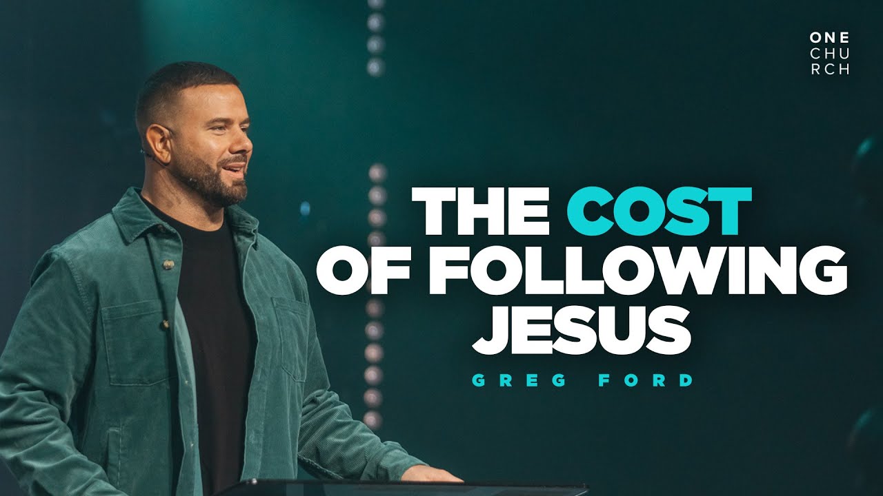 The Cost of Following Jesus | Pastor Greg Ford Sermon | One Church ...
