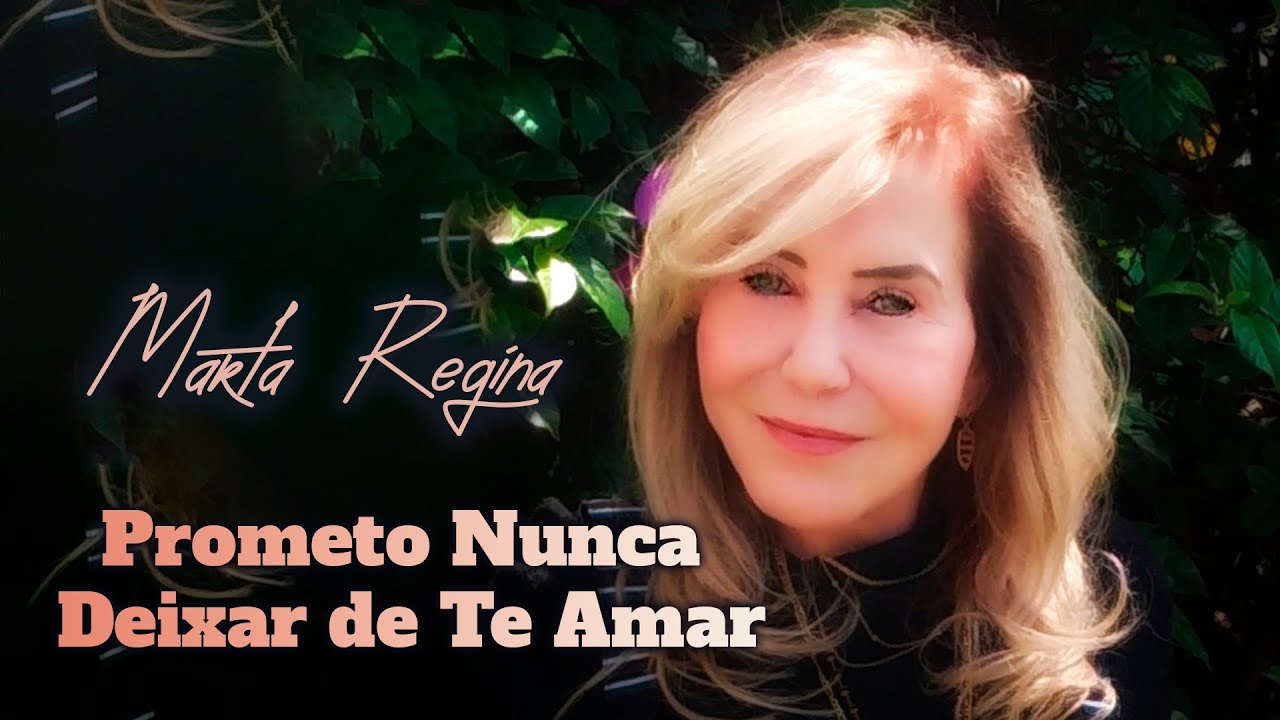 Prometo Nunca Deixar de Te Amar - Marta Regina - YouTube