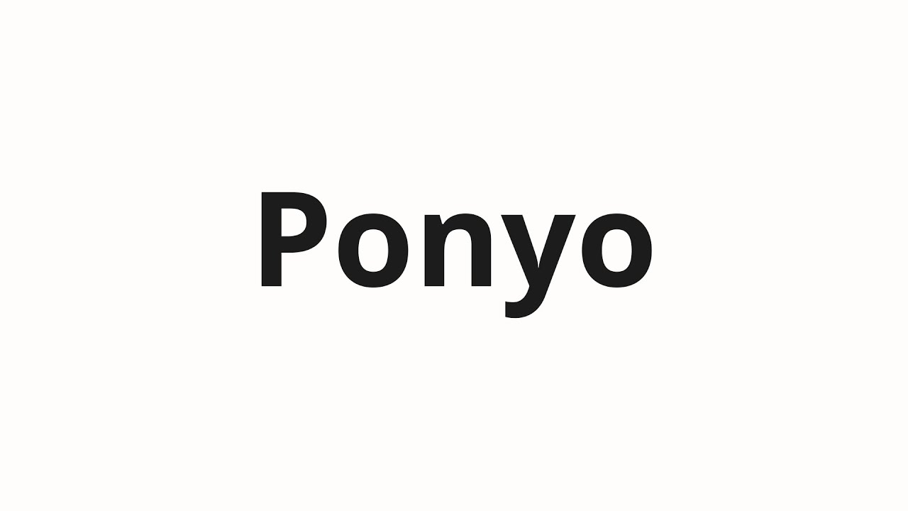 How to pronounce Ponyo - YouTube