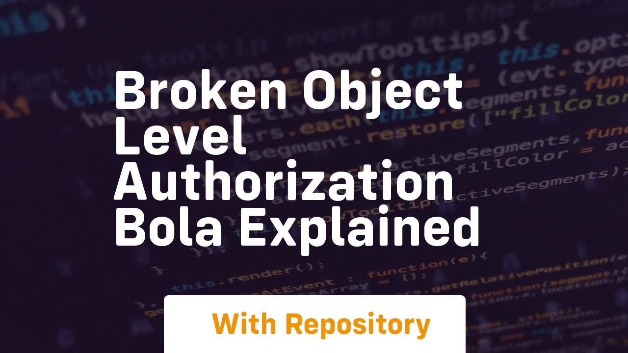 Broken object level authorization bola explained - YouTube