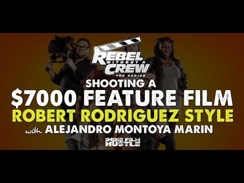 Rebel without a Crew - $7000 Feature Film Robert Rodriguez Style with ...