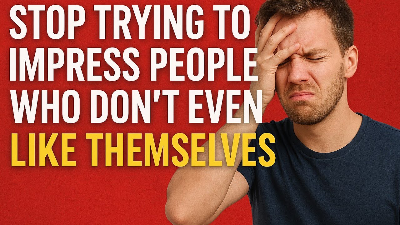 “Stop Trying to Impress People Who Don’t Even Like Themselves” - YouTube