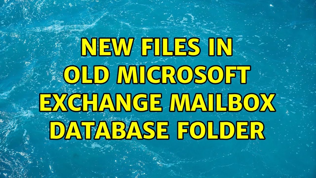 New files in old Microsoft Exchange Mailbox Database folder - YouTube
