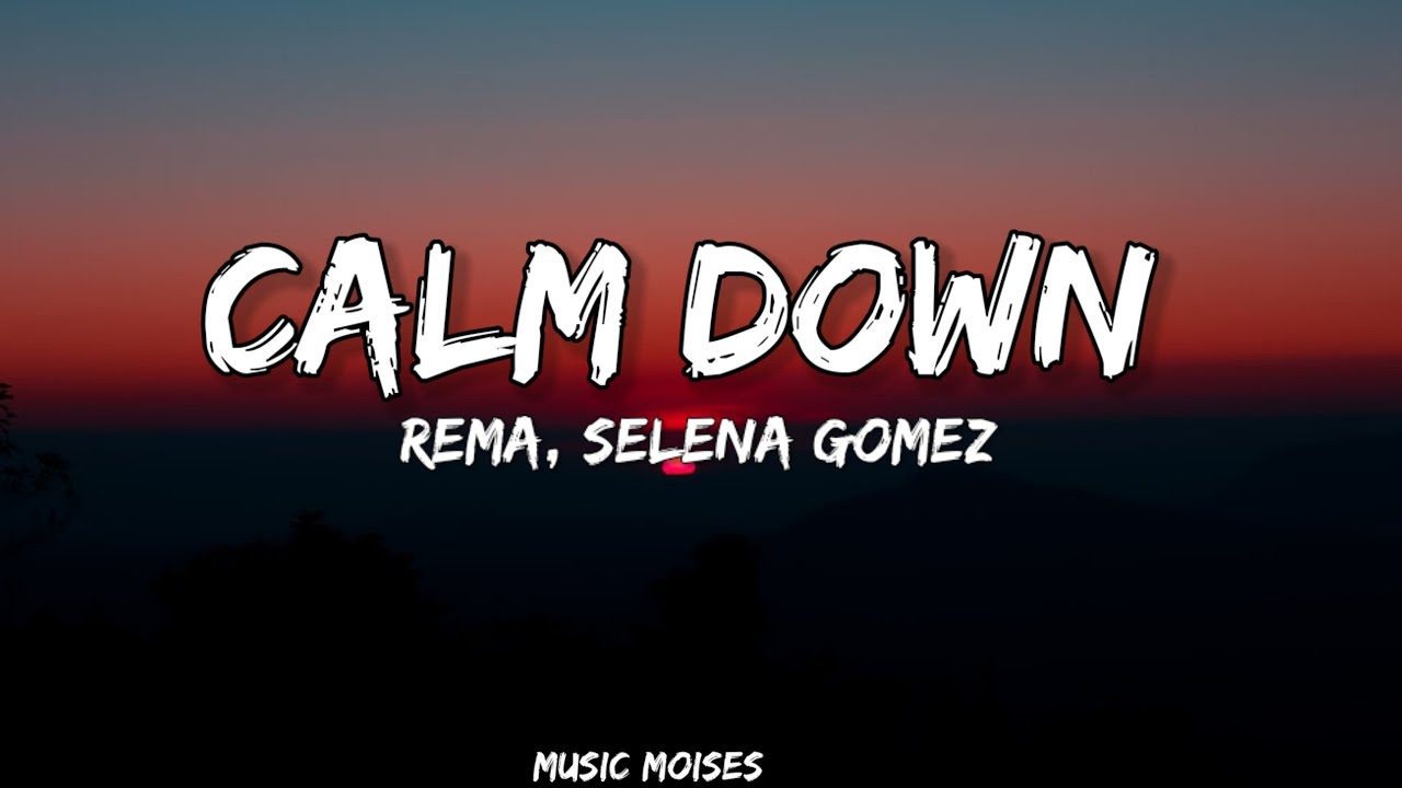 Rema - Calm Down ( Lyrics) Feat. Selena Gomez - YouTube