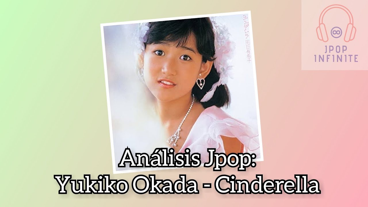 Análisis Jpop: Yukiko Okada - Cinderella (With Eng Sub) - YouTube