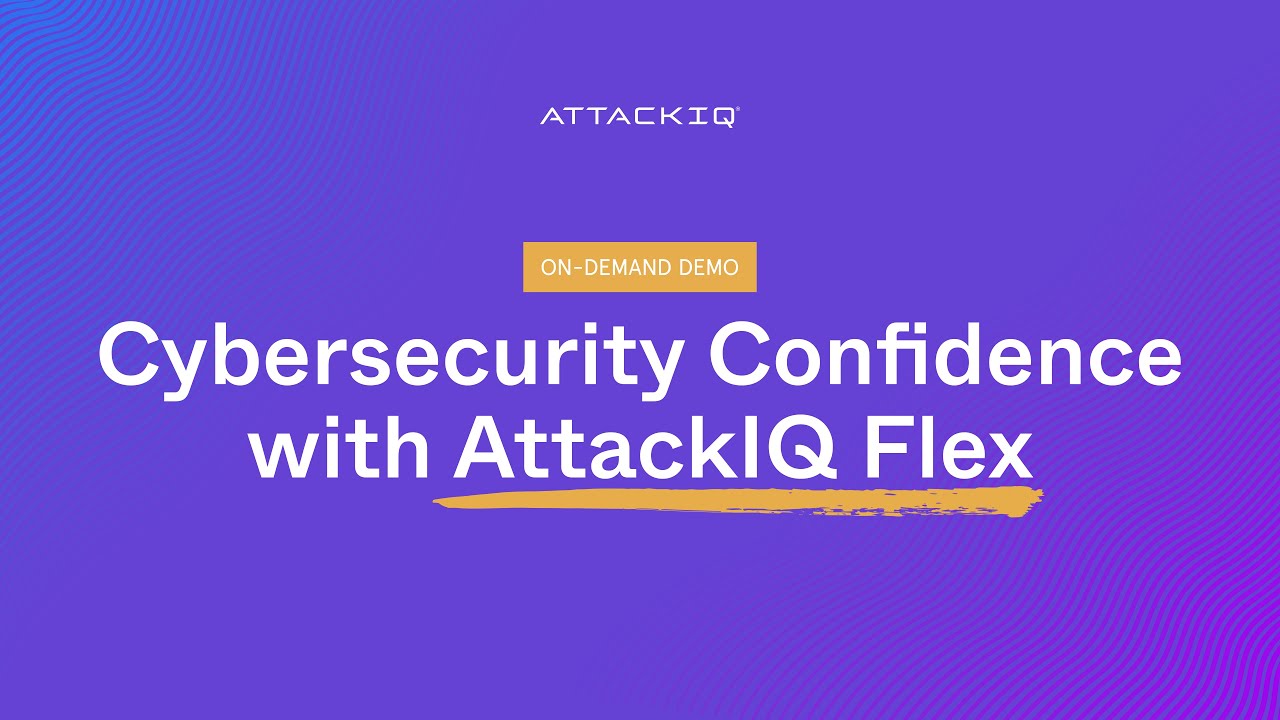 Unwrapping Cybersecurity Confidence with AttackIQ Flex - YouTube