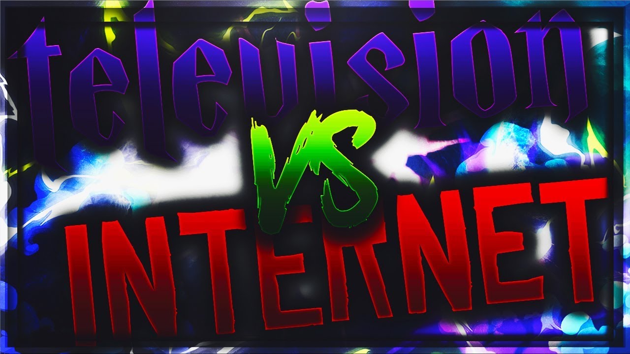 LA TÉLÉVISION VS INTERNET ! - YouTube