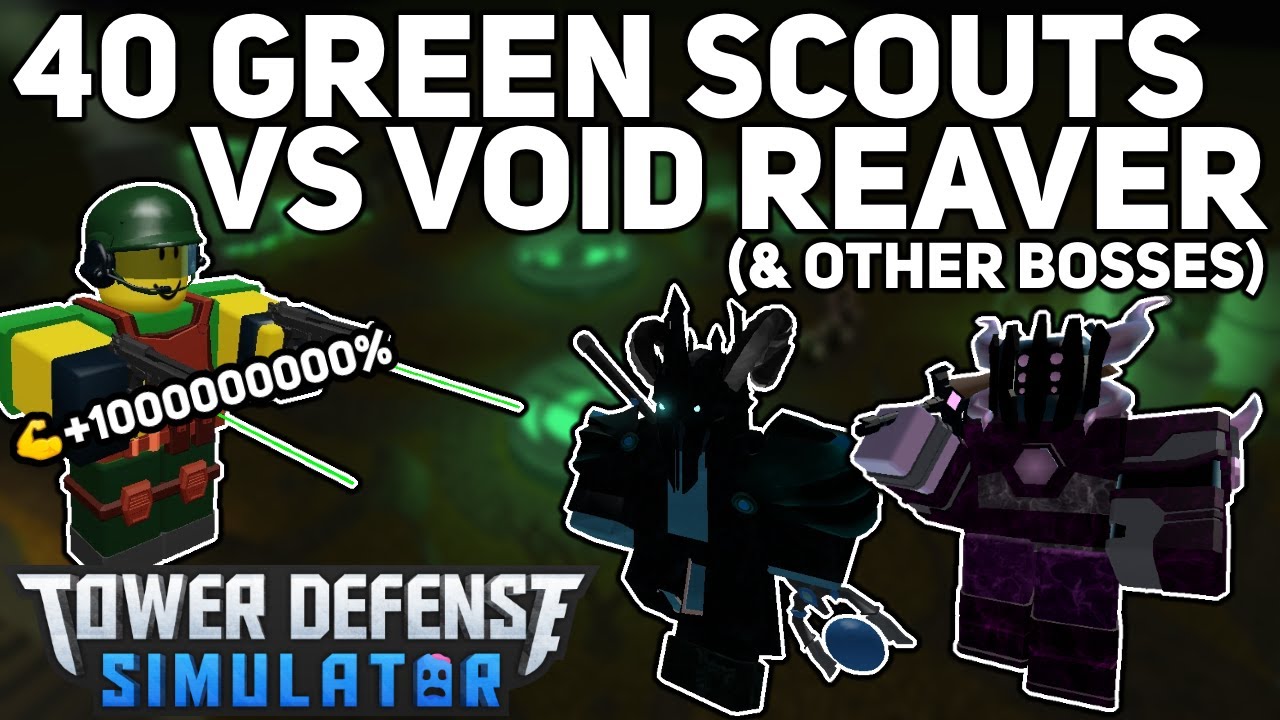40 Green Scout vs Void Reaver (& Other Bosses)|Tower Defense SImulator ...