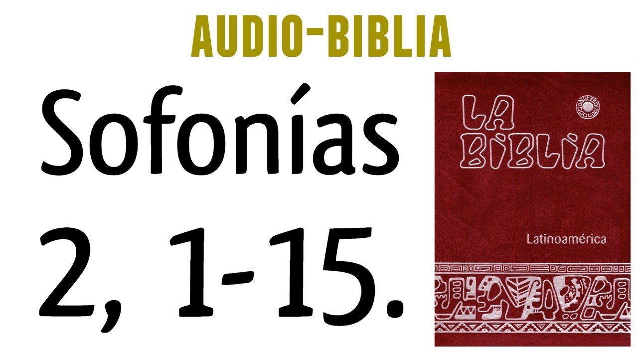 SOFONÍAS 2, 1-15. [BIBLIA CATÓLICA] - YouTube