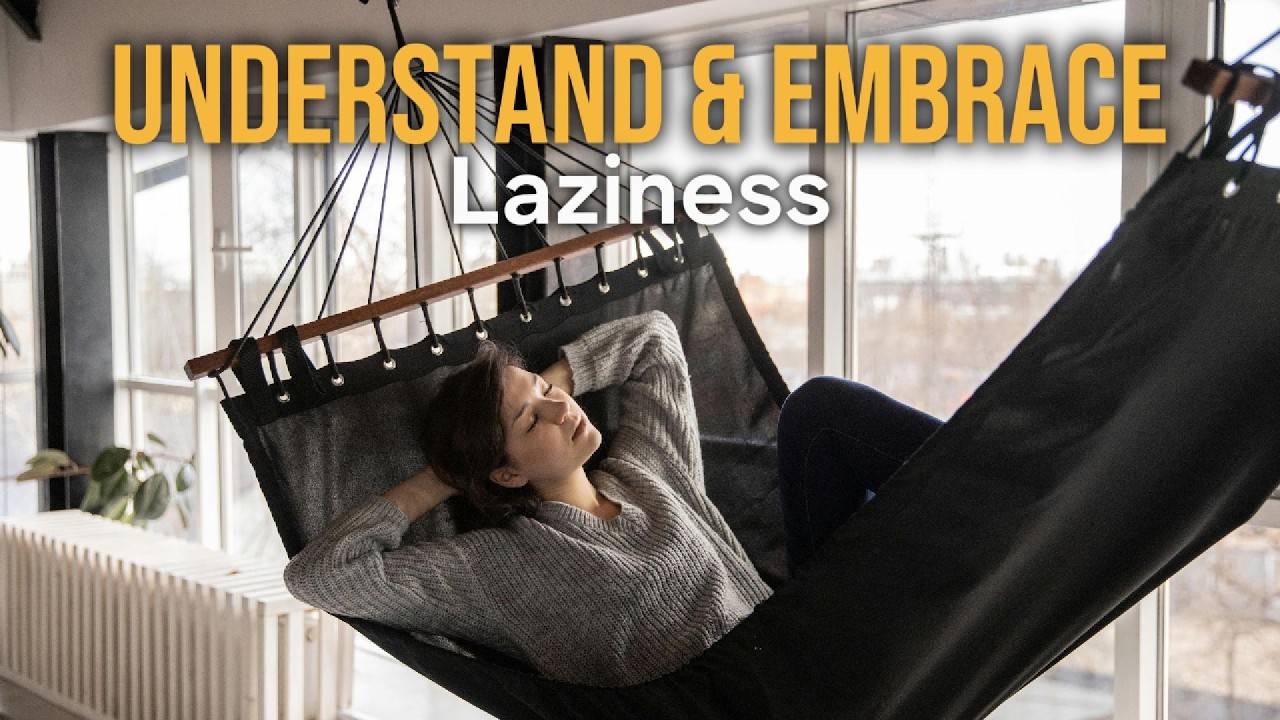 The True Nature of Laziness - Understanding and Embracing It ...