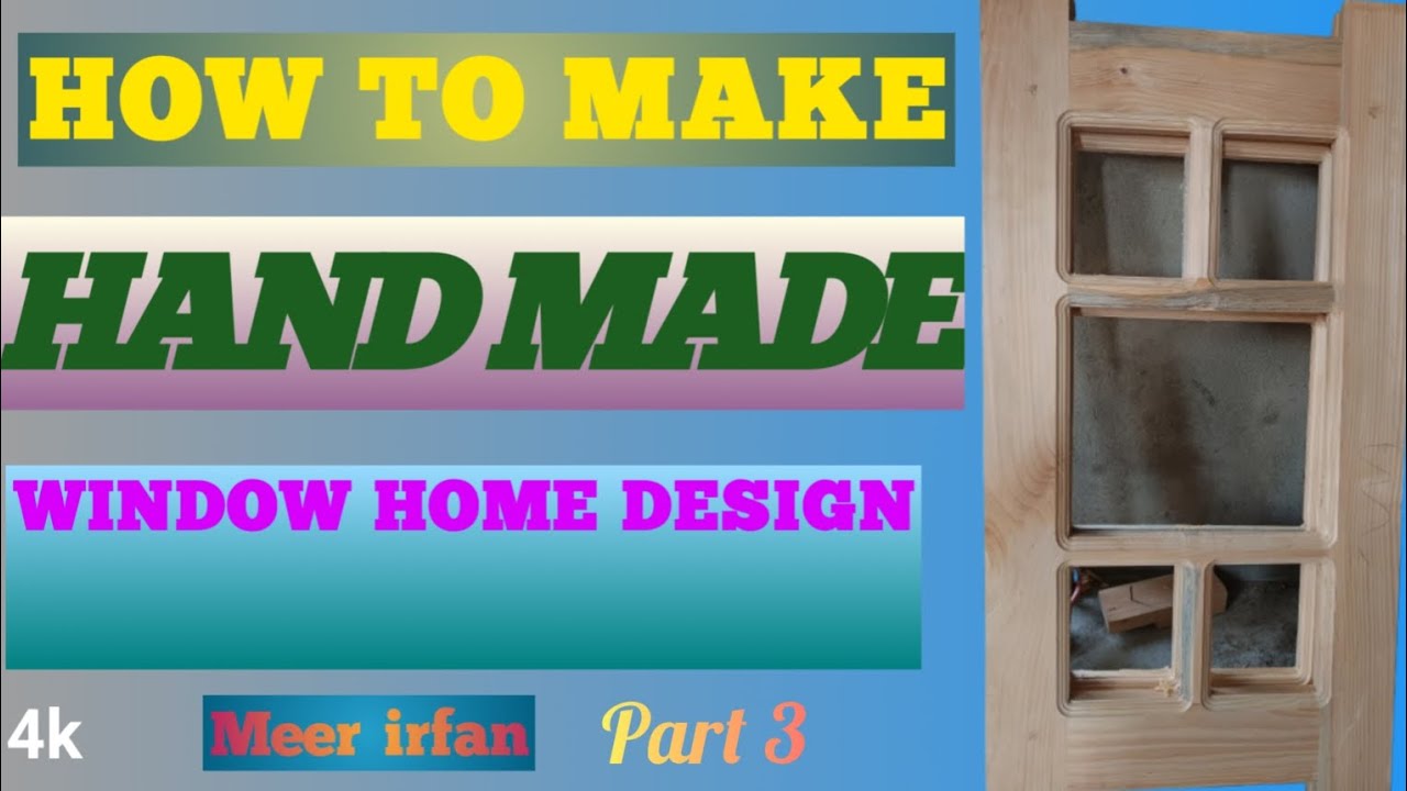 HOW TO MAKE HAND MADE WINDOW HOME DESIGN - YouTube