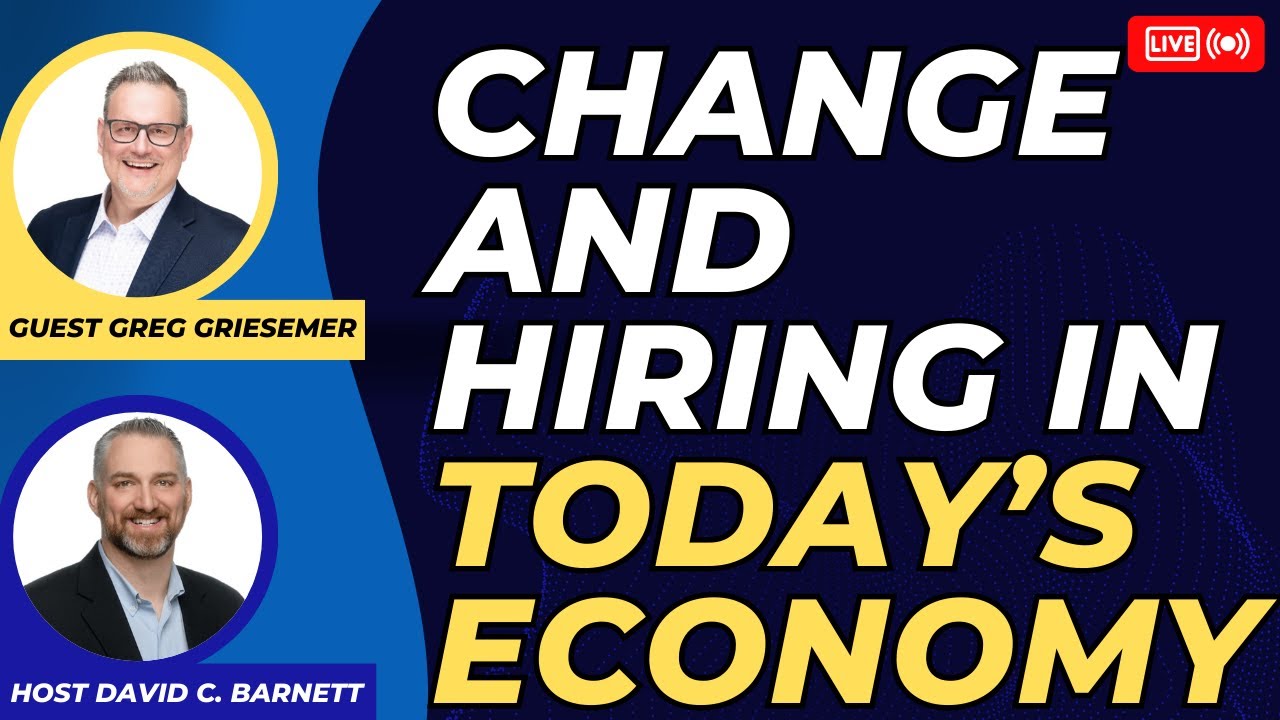 Live - Change and Hiring in today’s economy with Guest- Greg Griesemer ...