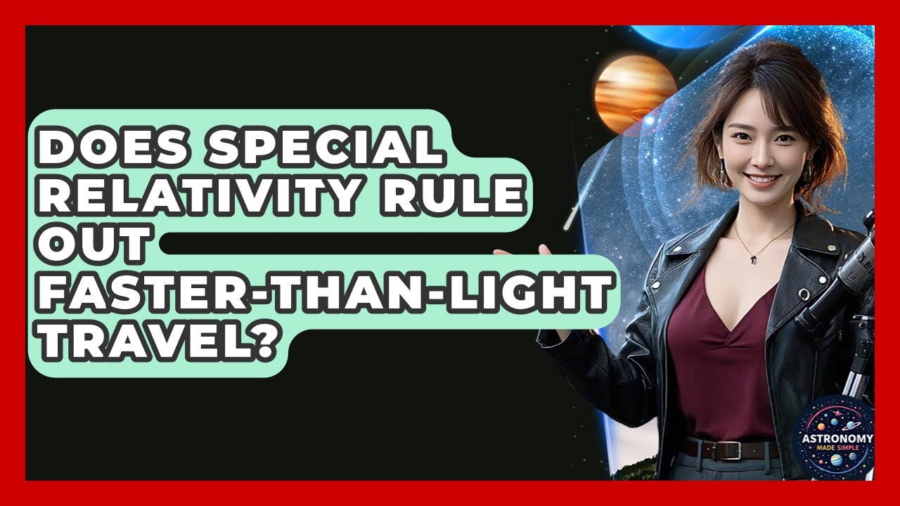 Does Special Relativity Rule Out Faster-Than-Light Travel? - Astronomy ...