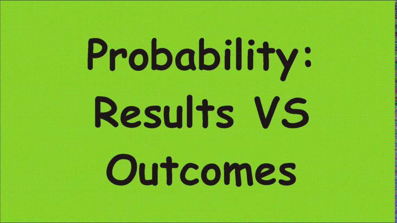 Probability - Results VS Outcomes - YouTube