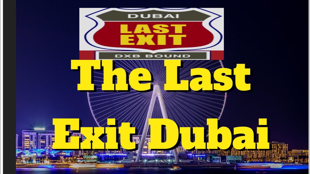 Dubai Last Exit @travellingwithrayyanjafran1212 - YouTube