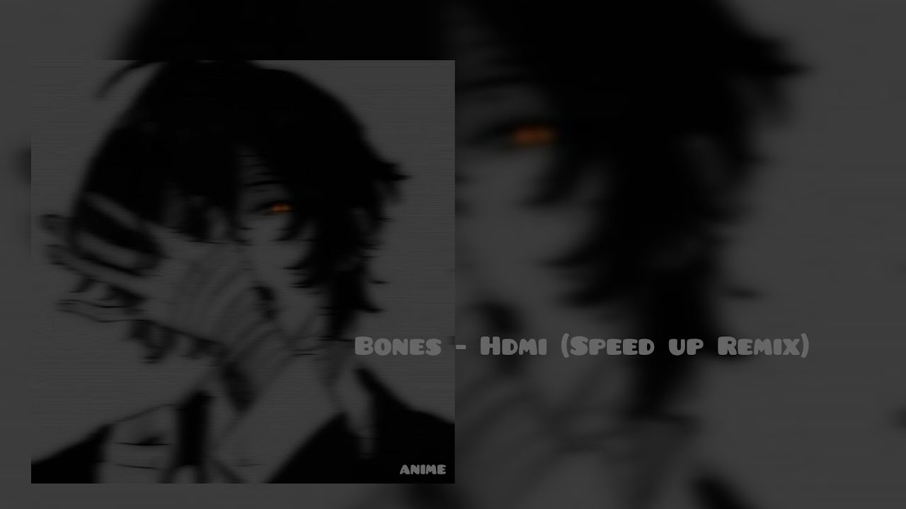 Bones - Hdmi (Speed up Remix) - YouTube