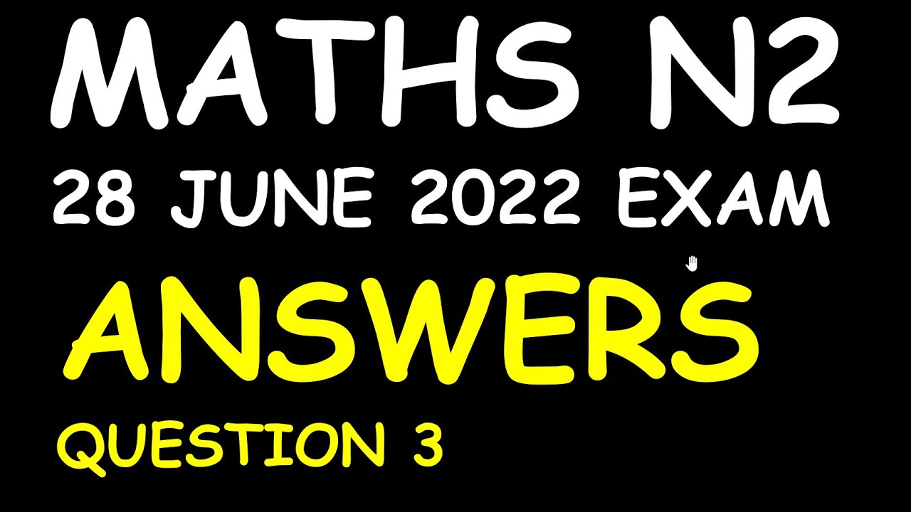 ANSWERS FOR MATHS N2- 28 JUNE 2022 EXAM PAPER- QUESTION 3 - YouTube