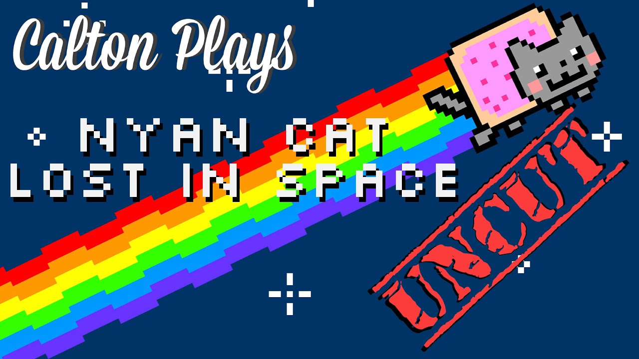 Calton Plays UNCUT: Nyan Cat Lost In Space - YouTube