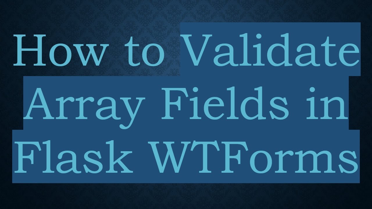 How to Validate Array Fields in Flask WTForms - YouTube