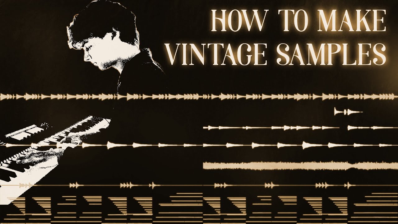 HOW TO MAKE VINTAGE SAMPLES FROM SCRATCH - YouTube