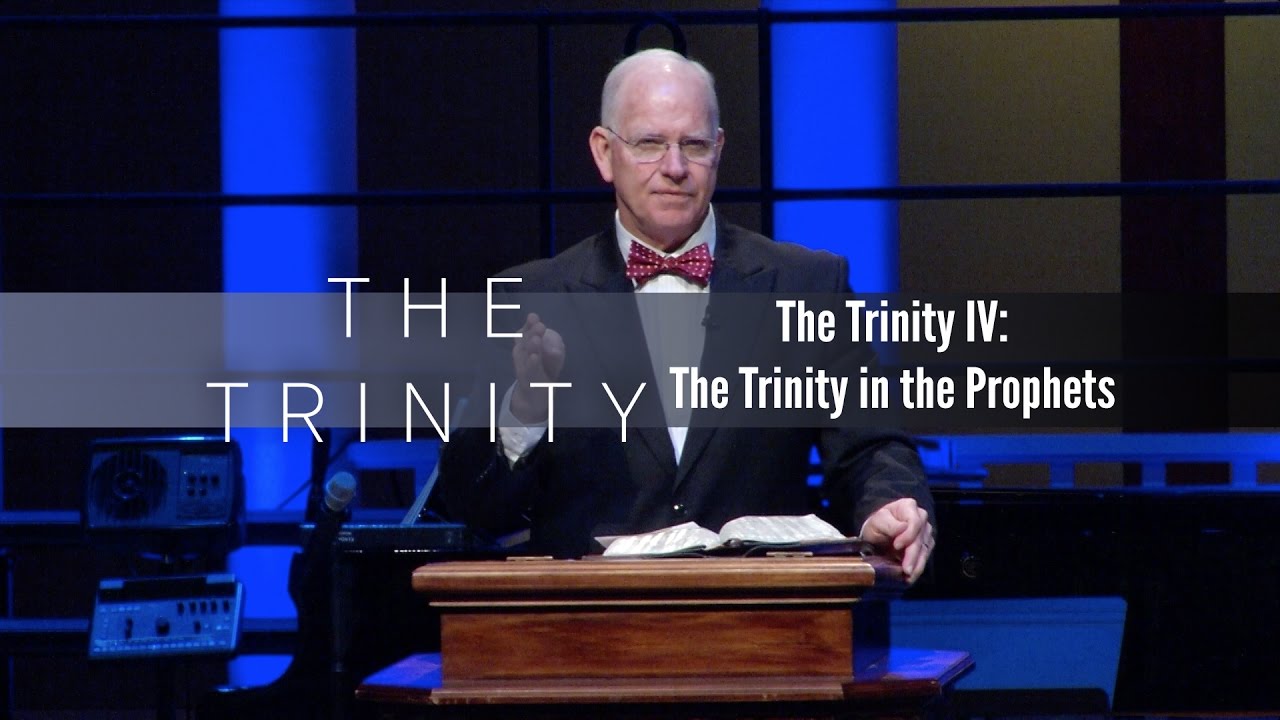The Trinity IV: The Trinity in the Prophets - YouTube