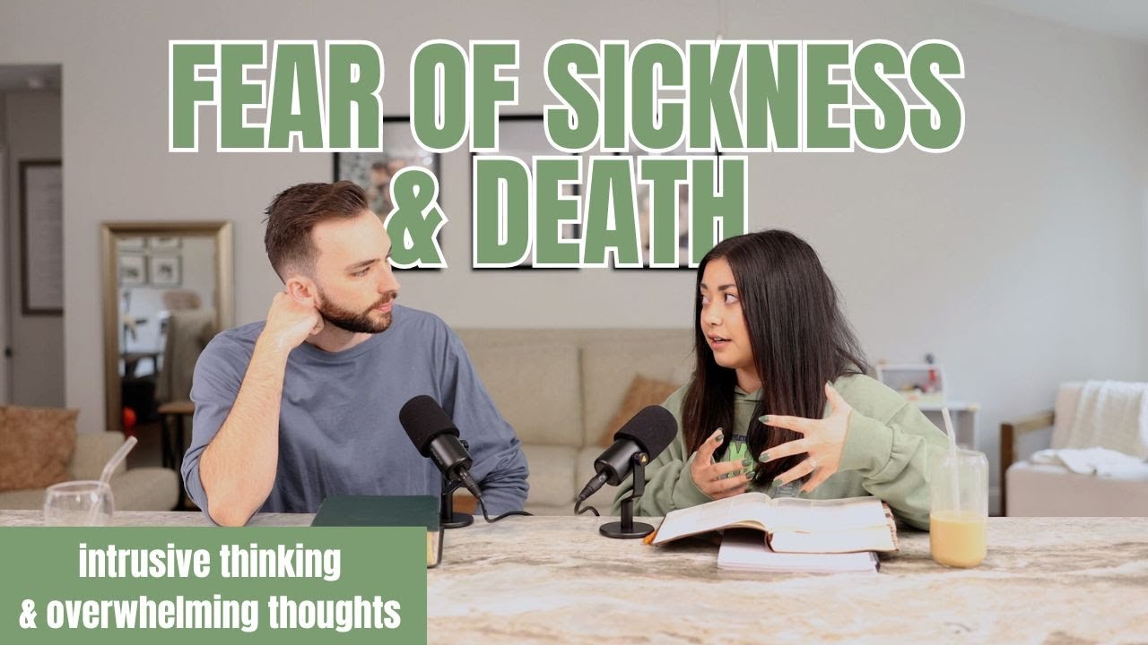 FEAR OF SICKNESS + DEATH | Overcoming Fear & Anxiety | Chosen ...