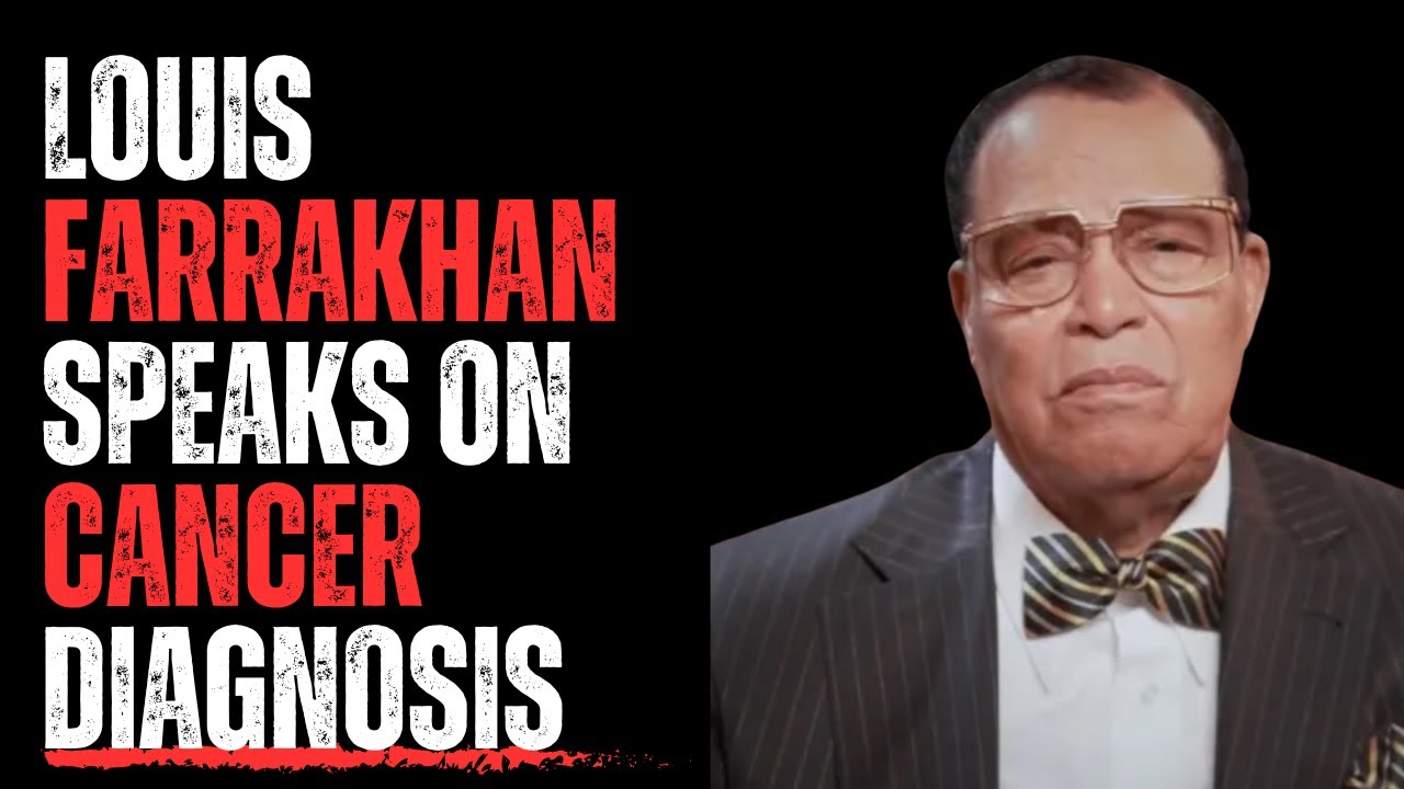 Louis Farrakhan Speaks On Cancer Diagnosis - YouTube
