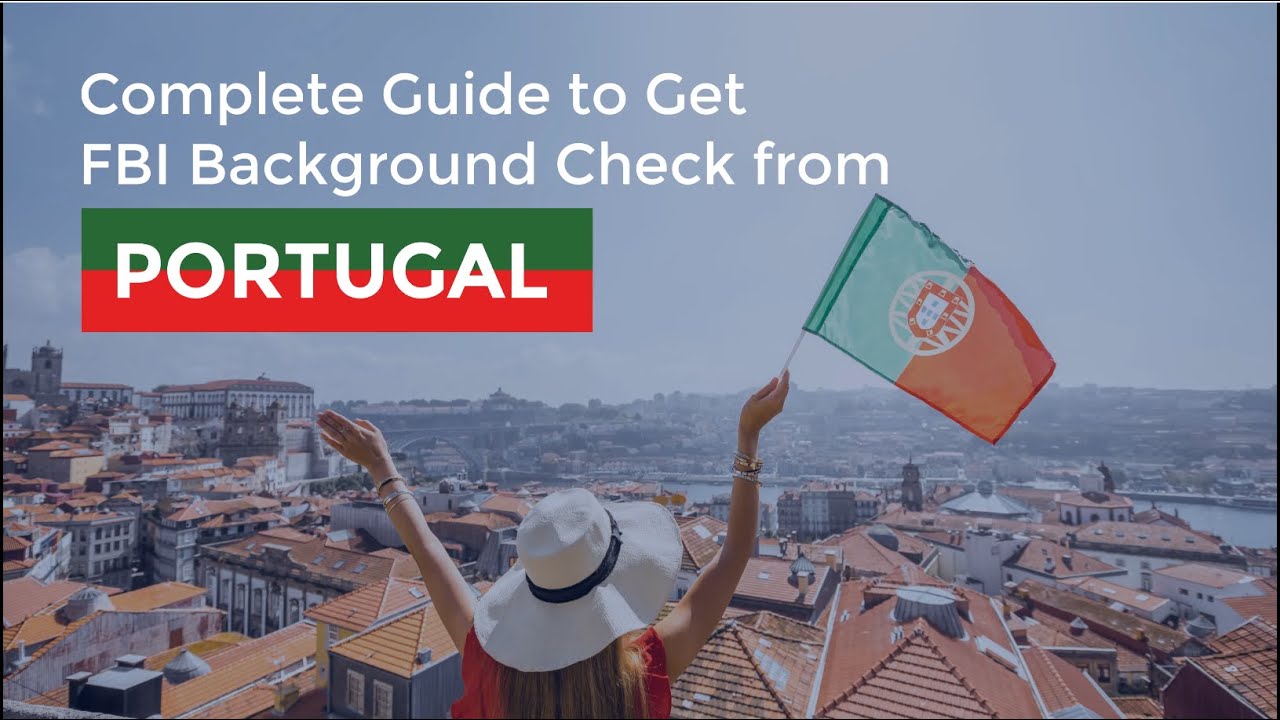 Complete Guide to Get an FBI Background Check in Portugal | USA Background Check | FBI Apostille ...