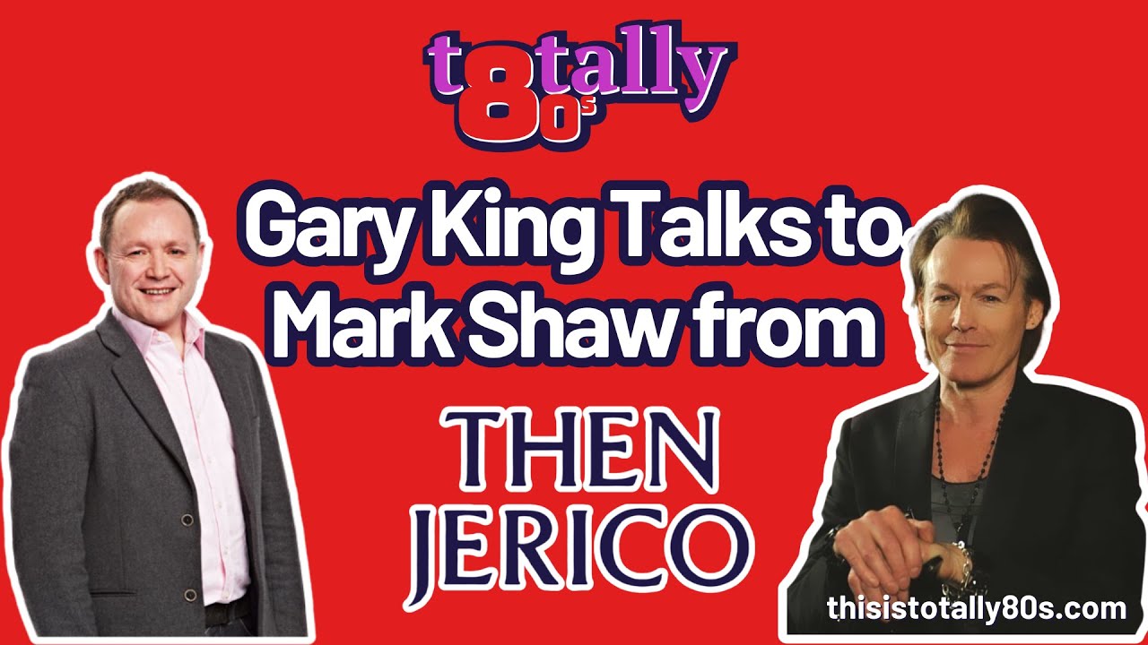 This is Totally 80s: Gary King Talks to Mark Shaw from Then Jerico (Archive Interview) - YouTube