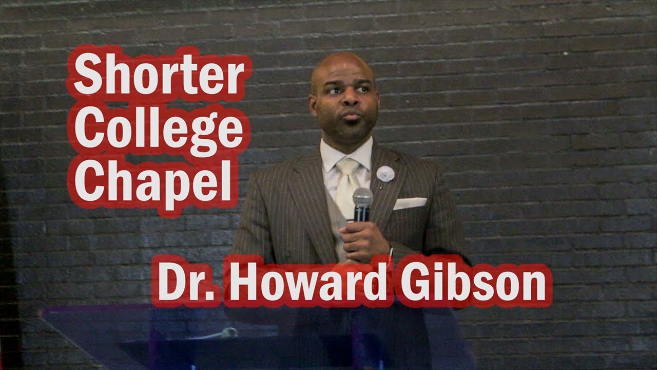 Shorter College Chapel - Dr. Howard Gibson - YouTube