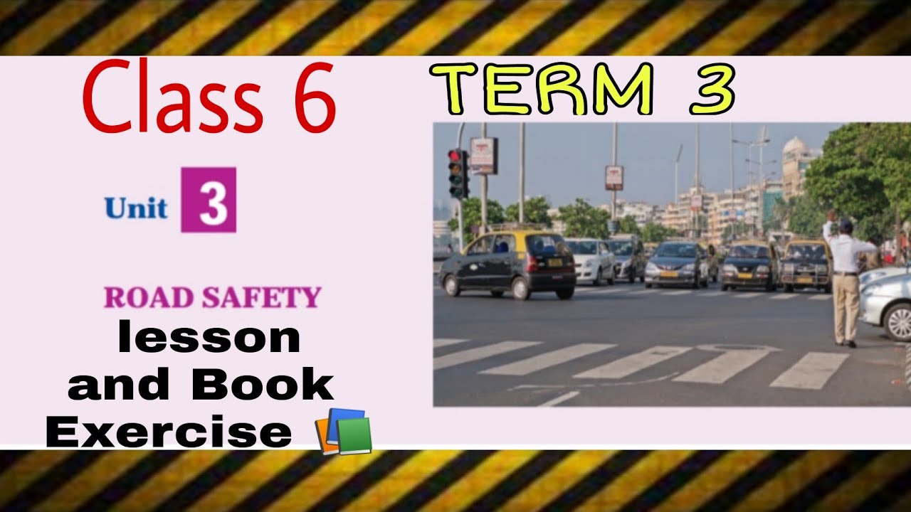 ROAD SAFETY CLASS 6 TERM 3 CIVICS UNIT 3 TEXT BOOK CONTENT BOOK road-safety-class-6-term-3-civics-unit-3-text-book-content-book