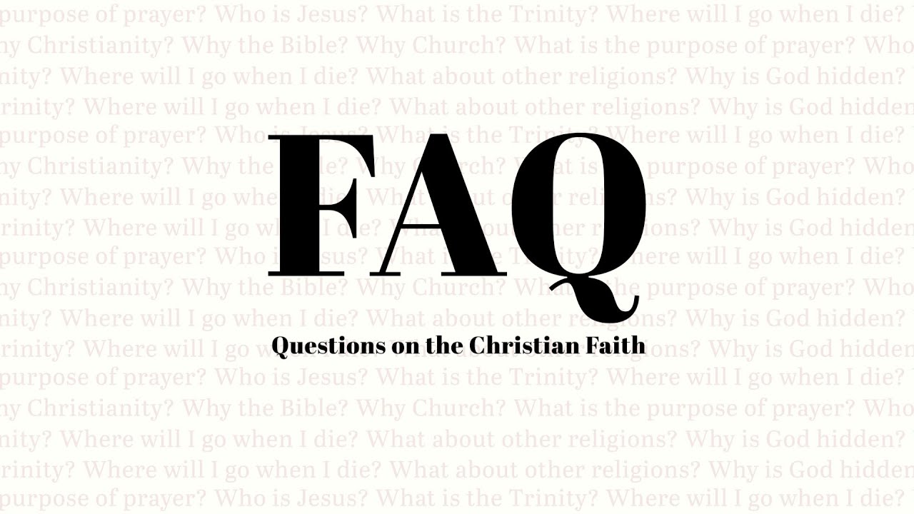 FAQ | Questions on the Christian Faith | April 21, 2024 | Park Springs ...