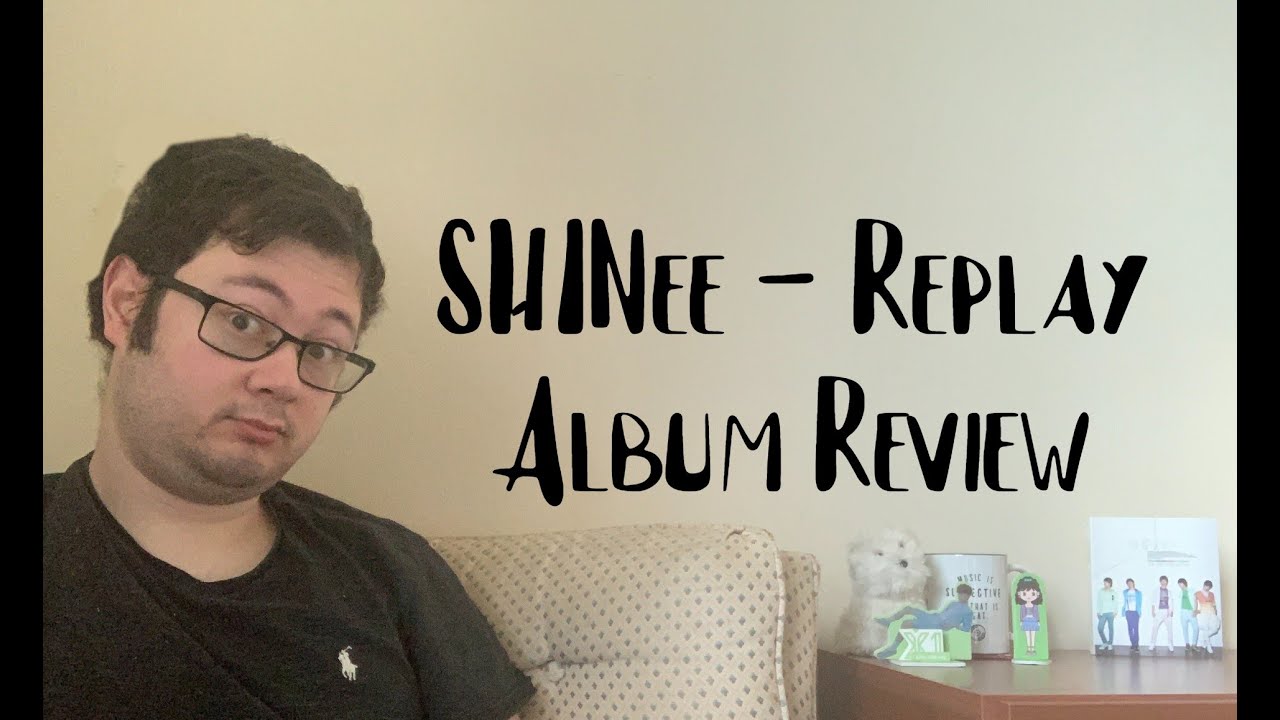 SHINee - Replay | Album Review - YouTube