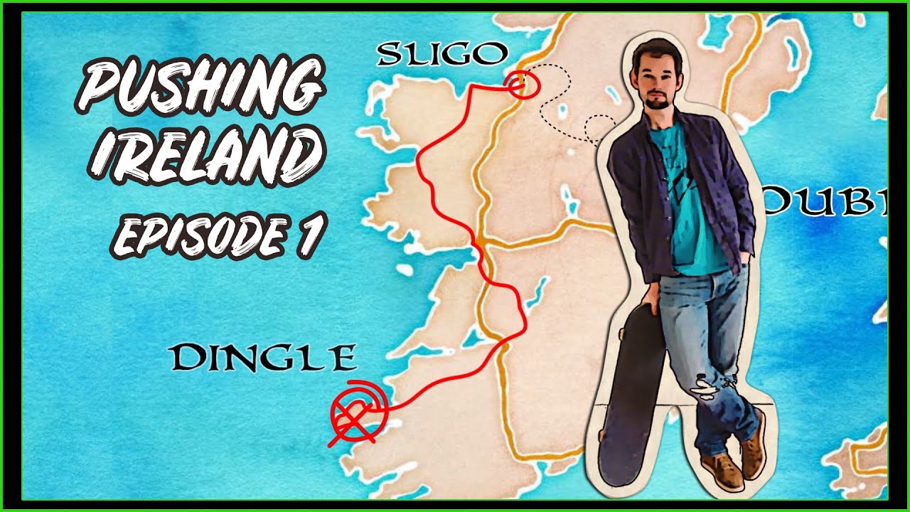 Pushing Ireland - Episode One || Sligo my Dingle || Skate Adventure ...