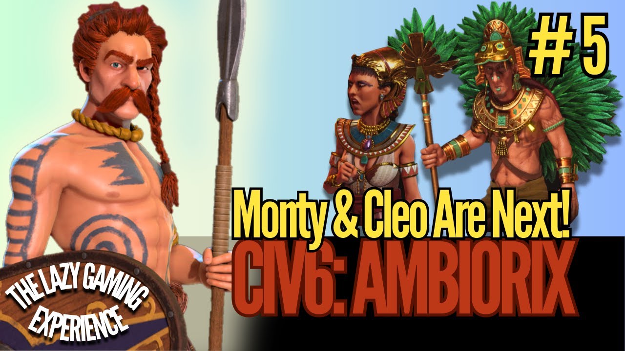 Monty & Cleo Are Next! | Ambiorix | Gaul | Civ 6 | Pt 5 - YouTube