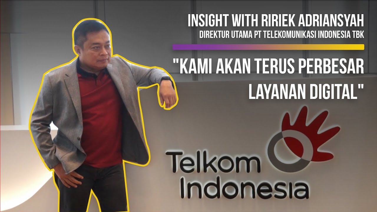Insight With Ririek Adriansyah, Direktur Utama PT Telekomunikasi ...