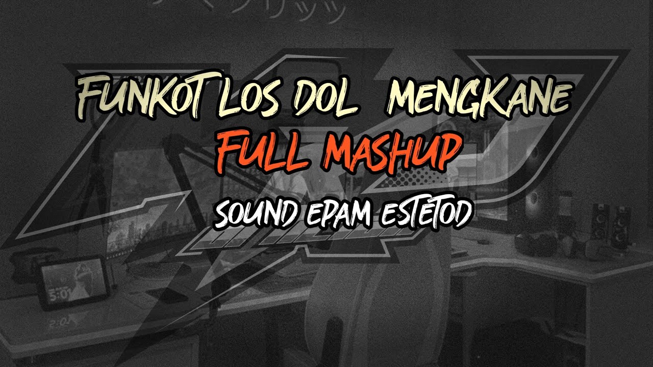 Funkot Los Dol Full Mashup Sound Epam Estetod Youtube