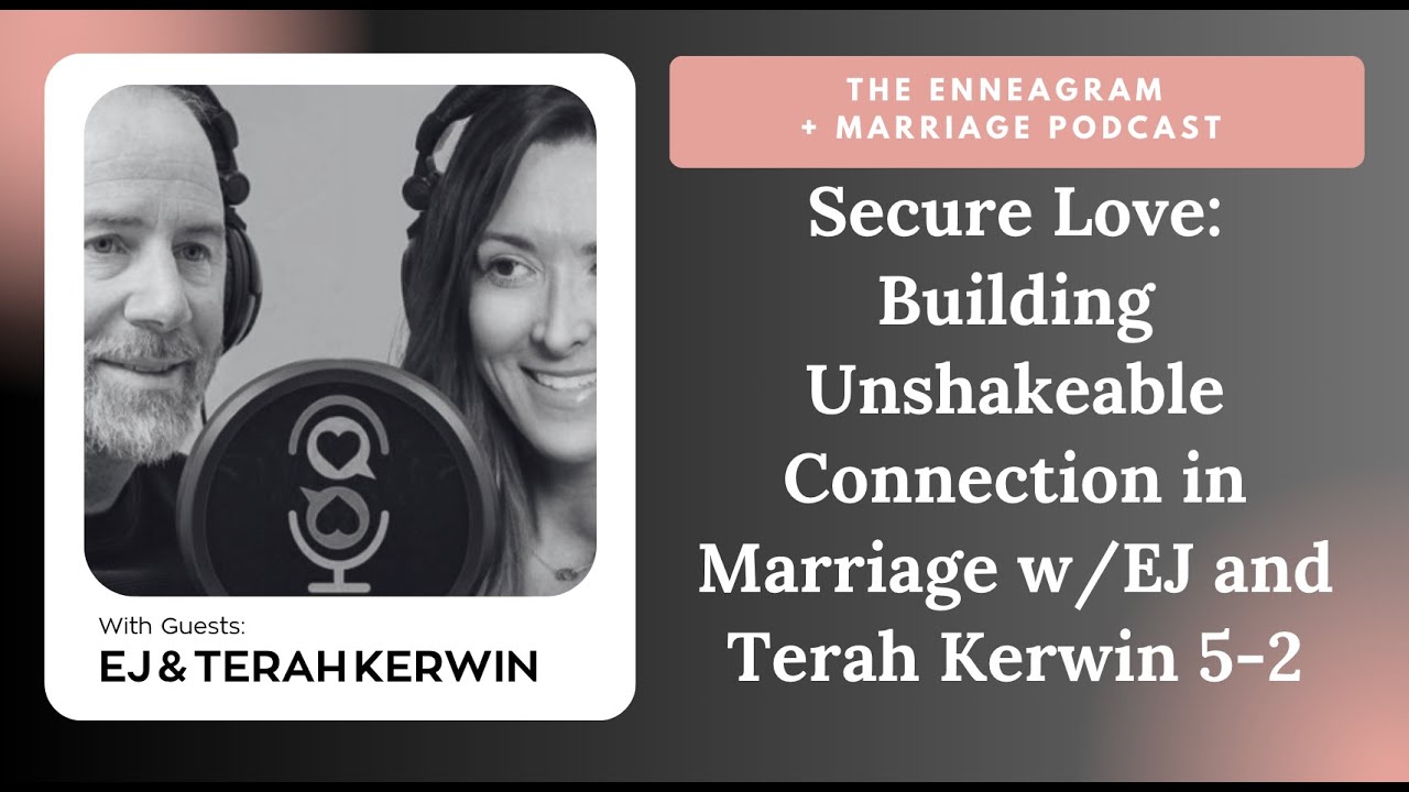 Secure Love: Building Unshakeable Connection in Marriage w/EJ and Terah ...
