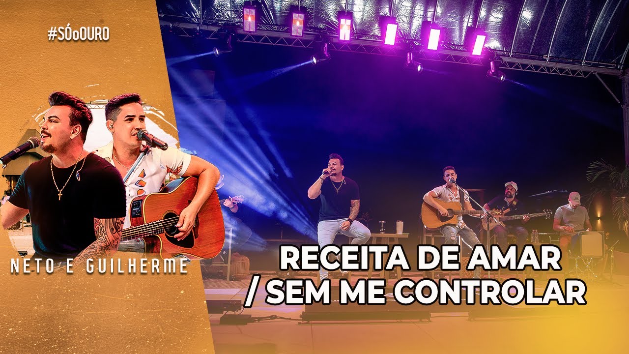 RECEITA DE AMAR / SEM ME CONTROLAR | Neto e Guilherme - #SóOOuro - YouTube