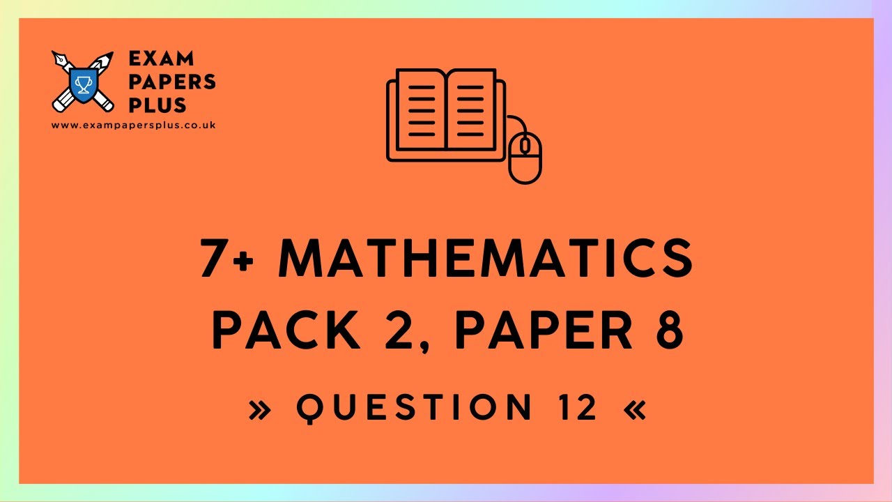 7+ (7 Plus) Exam, Mathematics, Pack 2, Paper 8, Question 12 - YouTube