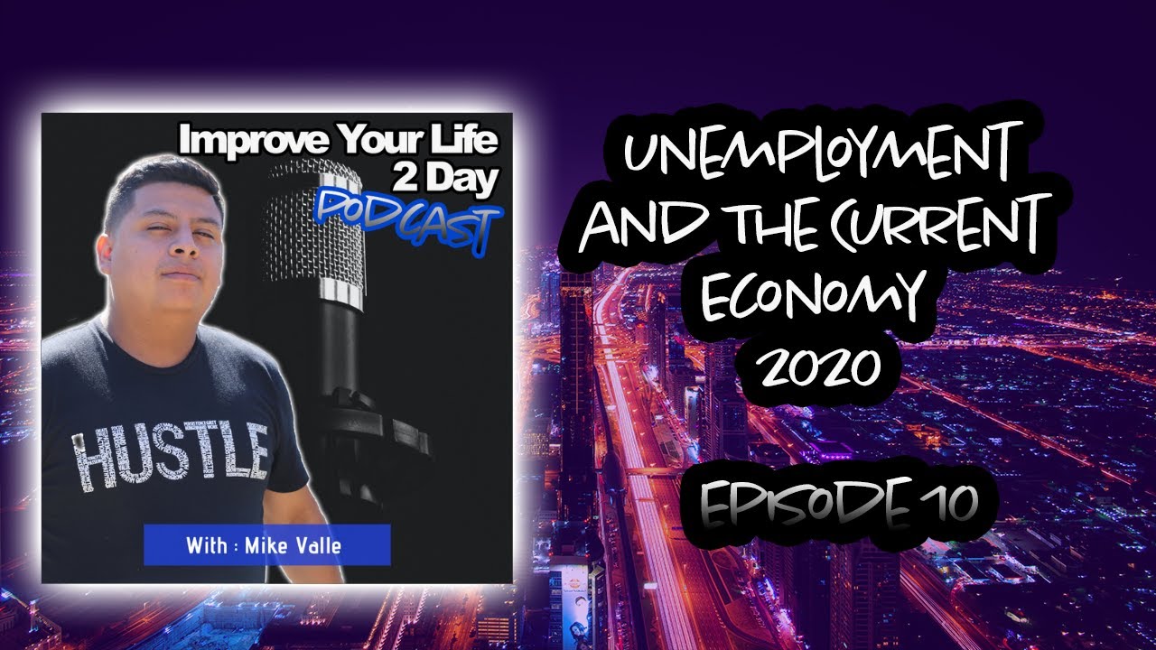 Unemployment and The Current Economy 2020 | Improve Your Life 2Day ...