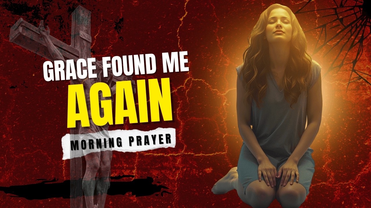 Covered by His Grace | Morning Prayer for Strength and Surrender - YouTube