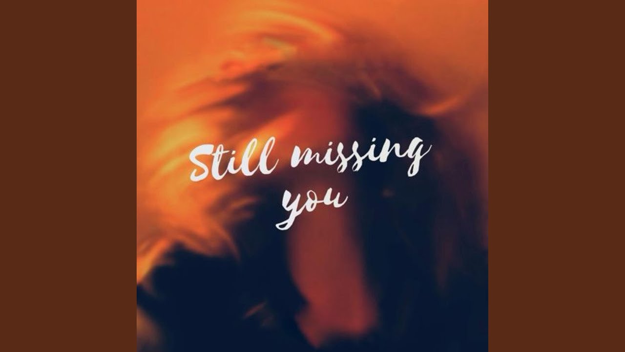Still Missing You - YouTube