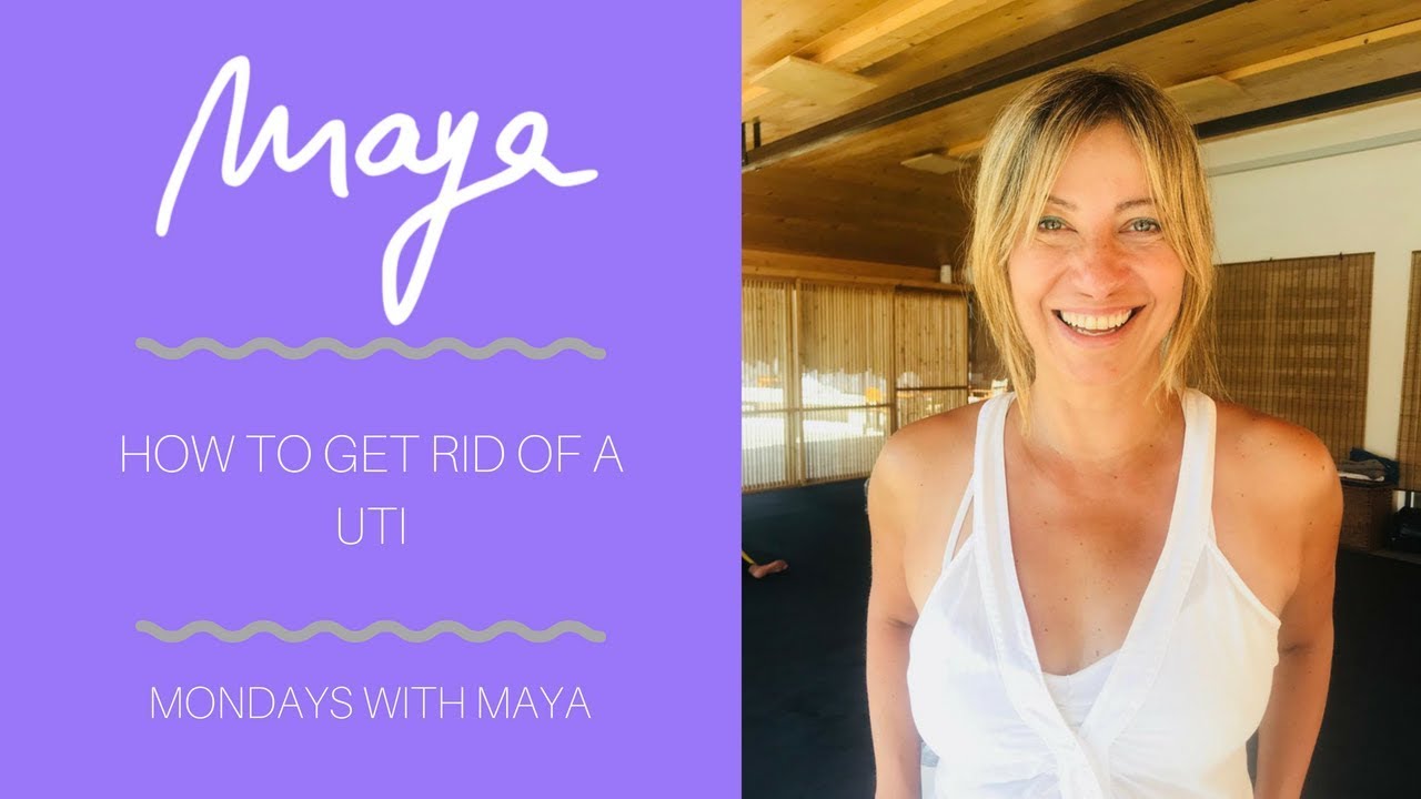 How to get rid of a UTI - Mondays with Maya - YouTube