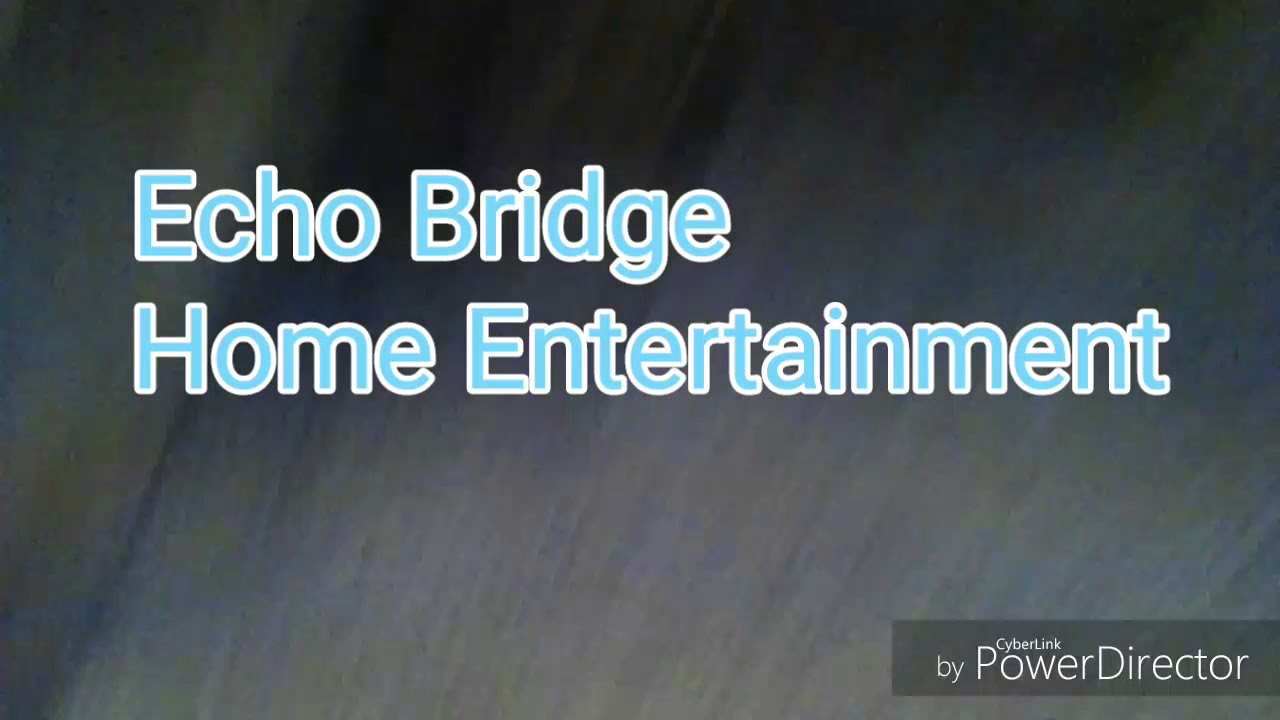 Echo Bridge Home Entertainment - YouTube