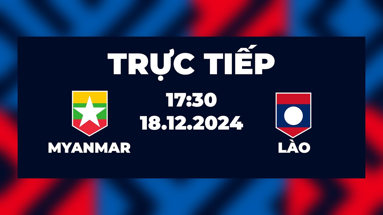 🔴 Trực Tiếp | Myanmar vs Lào | Tấn Công Như Bão Nghiền Nát Lào Ngày Ra ...