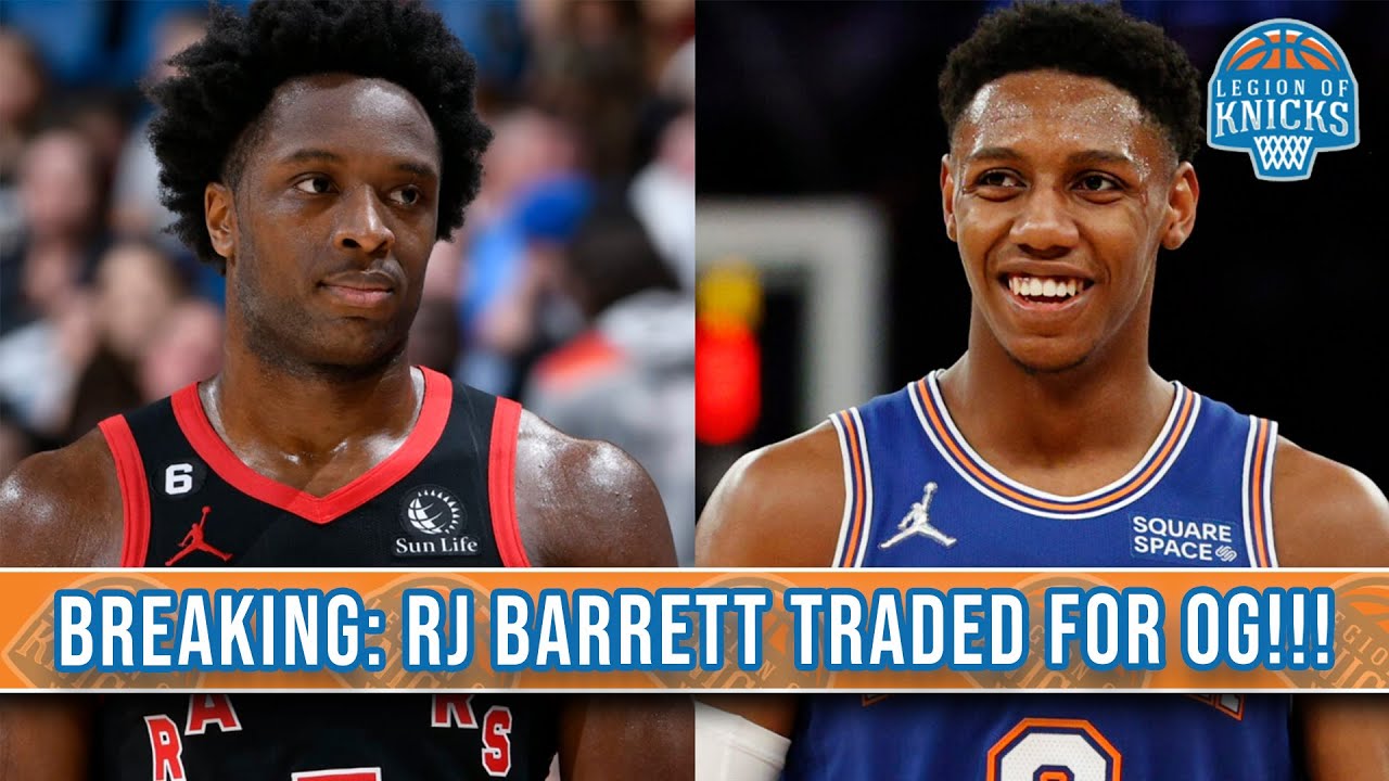 Breaking RJ Barrett and Immanuel Quickley traded to Toronto for OG ...